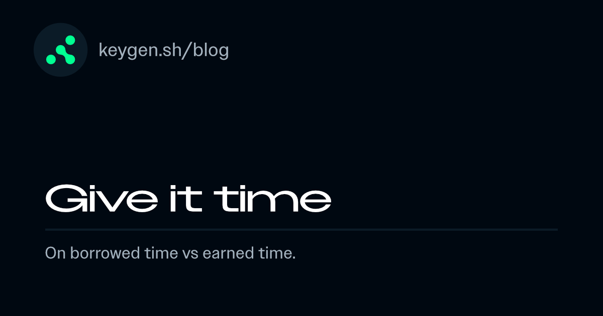 Give it time